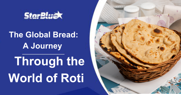 The Global Bread: A Journey Through the World of Roti - StarBlue